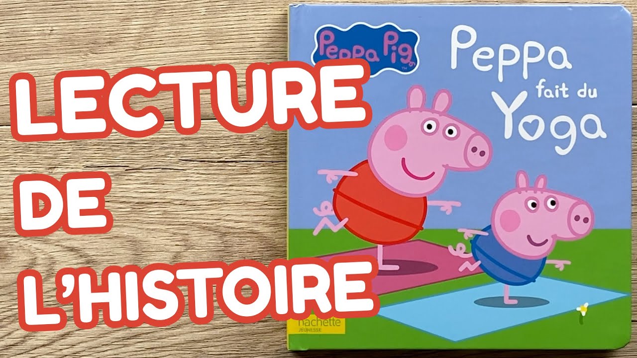 Peppa Fait Du Yoga (Lecture d’Histoires) - YouTube