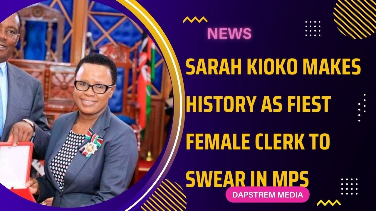 NEWS! SARAH KIOKO MAKES HISTORY AS FIEST FEMALE CLERK TO SWEAR IN MPS ...