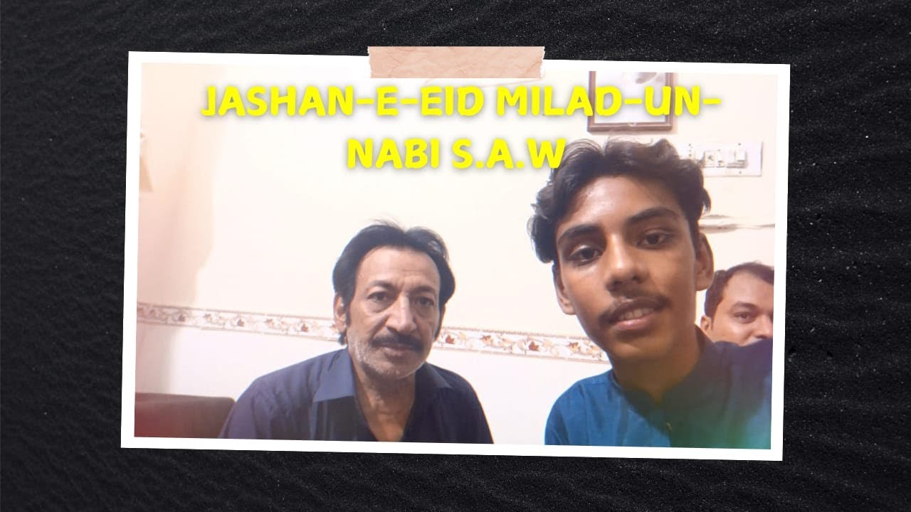 12 RABI-UL-AWAL JASHAN-E-EID MILAD-UN-NABI S.A.W & WILADAT-E-IMAM ...