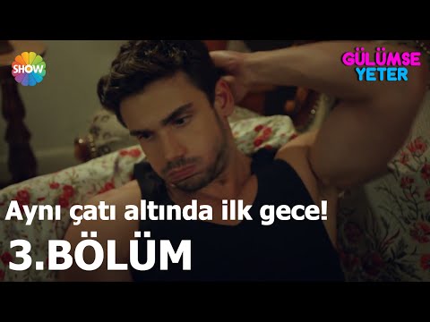 Gülümse Yeter 3.Bölüm | Aynı çatı altında ilk gece!