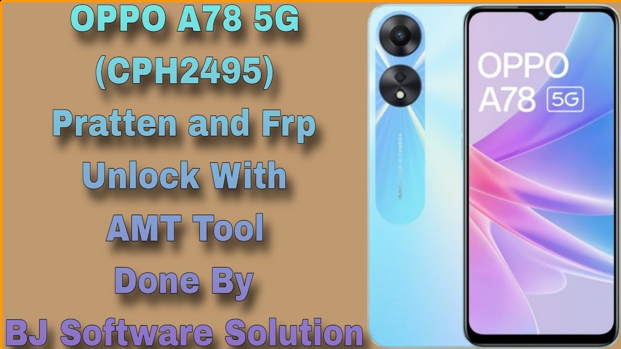 OPPO A78 5G (CPH2495) Pratten and Frp Unlock With AMT Tool Done By BJ ...
