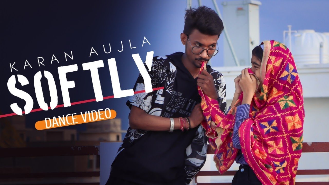SOFTLY : DANCE VIDEO | KARAN AUJLA | NEW TRENDING SONG - YouTube