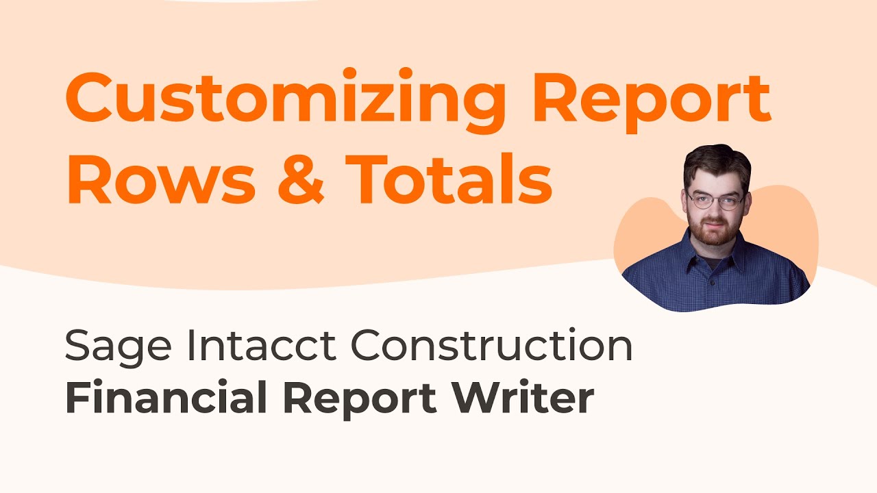 Sage Intacct Financial Report Writer Series Part 9: Customizing Report ...