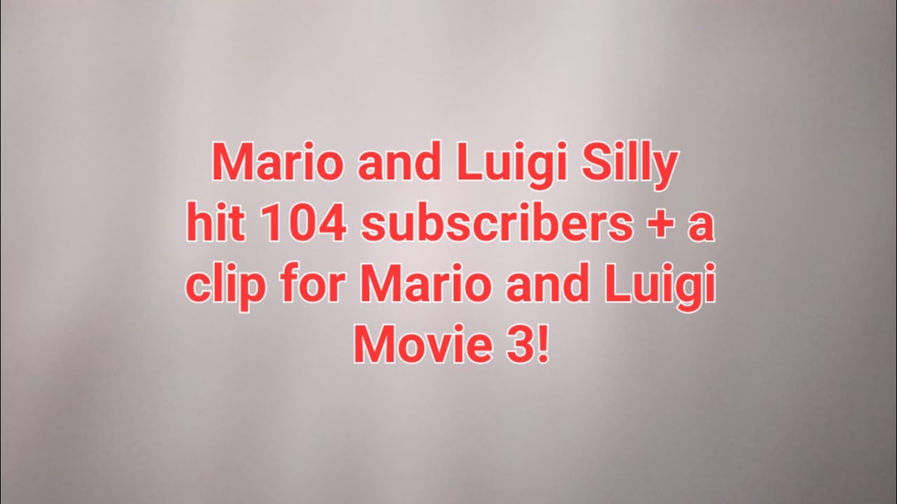 mario and luigi silly hit 104 subscribers + a clip from mario and luigi ...