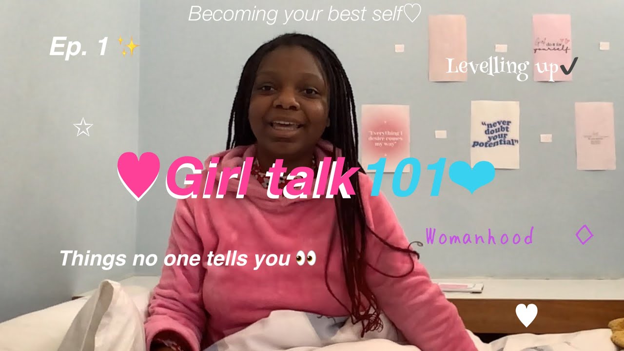 💖 Girl Talk 101 | Things No One Tells You About Becoming Your Best Self ...