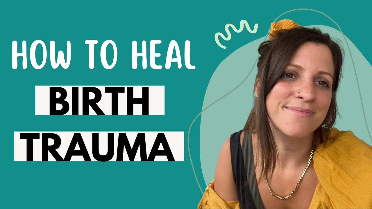 7 Tips to Heal from a Traumatic Birth | Birth Trauma Therapy Pt. 2 ...