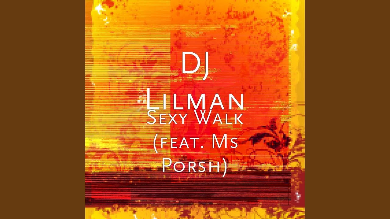 Sexy Walk Feat Ms Porsh Dj Lilman Shazam