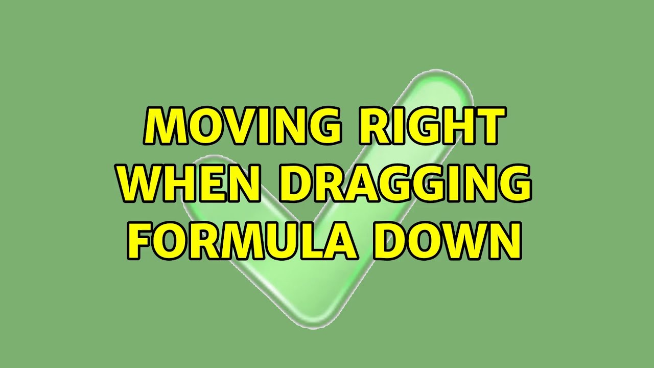 Moving Right When Dragging Formula Down 3 Solutions YouTube Moving Right When Dragging Formula Down 3 Solutions YouTube