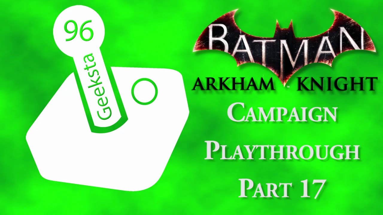 Batman Arkham Knight - Part 17 - Batman's Mind is Turning to Mush - YouTube