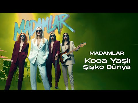 Madamlar – Koca Yaşlı Şişko Dünya | Alternatif Türk Rock
