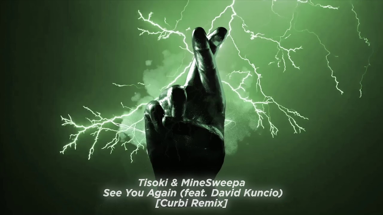 Tisoki & MineSweepa - See You Again (feat. David Kuncio) (Curbi Remix) - YouTube