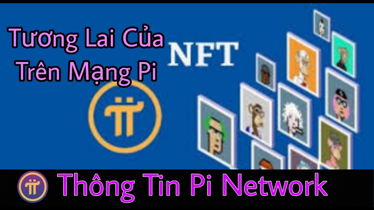 Tương Lai Của NFT Trên Mạng Pi | Thông Tin Pi Network - YouTube