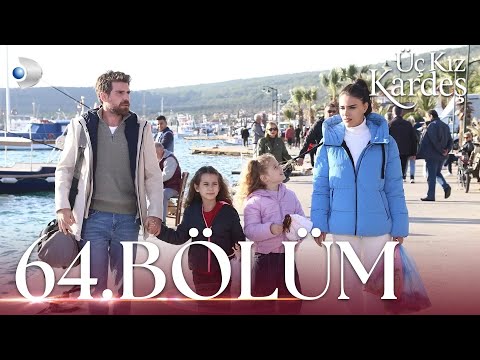 Üç Kız Kardeş 64. Bölüm - Full Bölüm