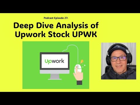 Episode 27: Deep Dive Analysis of Upwork Stock UPWK - YouTube