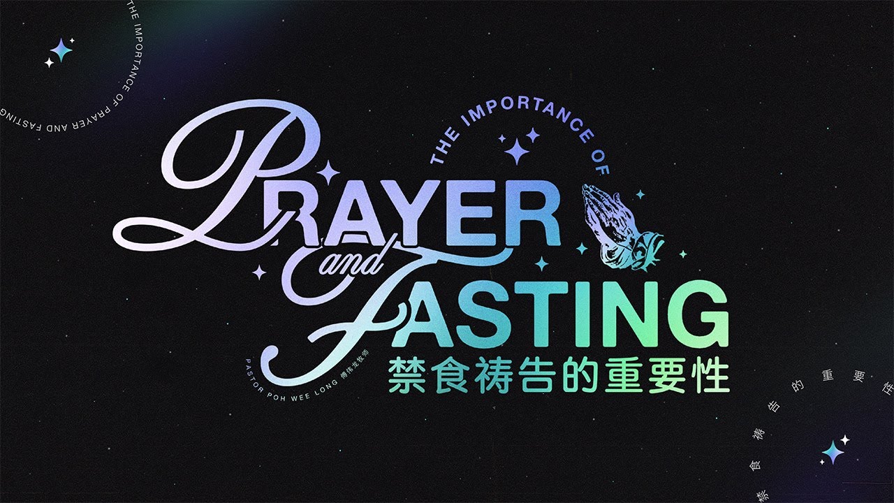 Bilingual Service 双语聚会 | The Importance of Prayer and Fasting 禁食祷告的重要性 ...