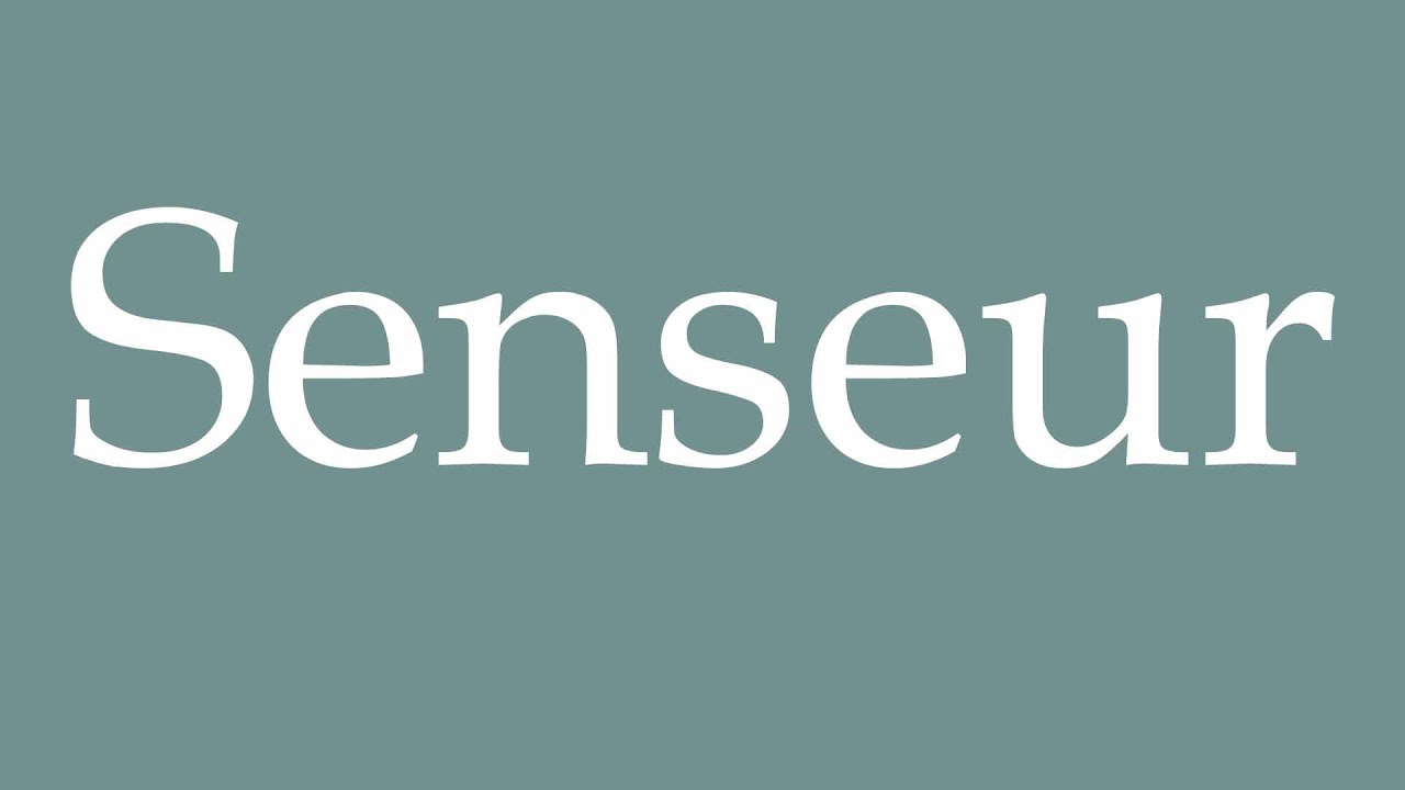 How to Pronounce ''Senseur'' (Sensor) Correctly in French - YouTube