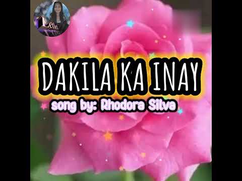 💞 DAKILA KA INAY / RHODORA SILVA 💞 (NO COPYRIGHT INFRINGEMENT INTENDED ...