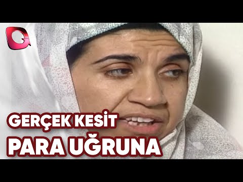 GERÇEK KESİT   PARA UĞRUNA