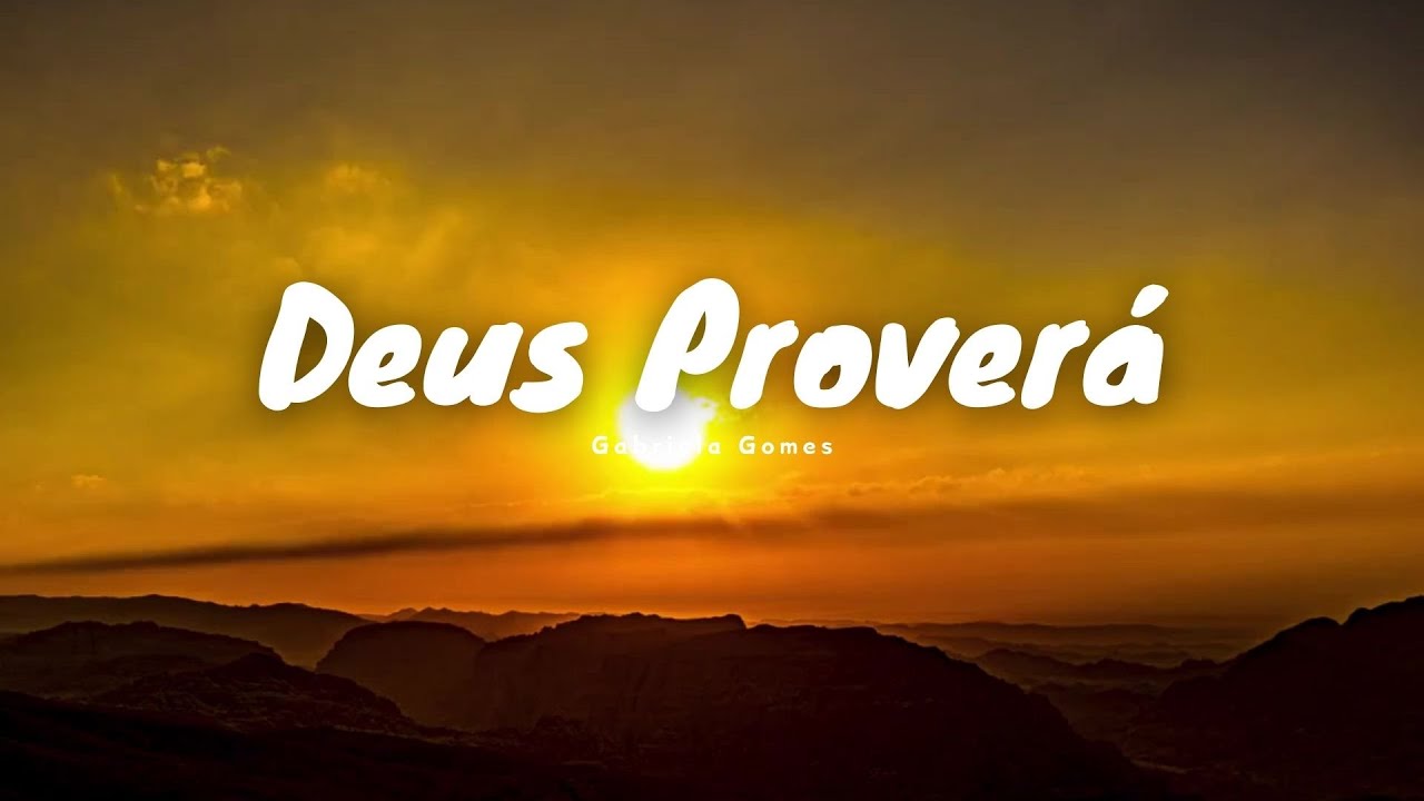 Deus Proverá Com Letra - Gabriela Gomes / Eu posso até estar aflito ...
