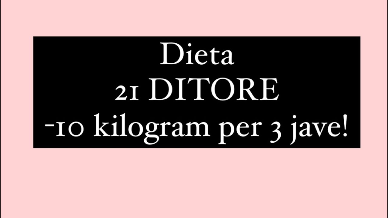 Dieta 21 ditore qe heq 10 KILOGRAM DITA 1 - YouTube