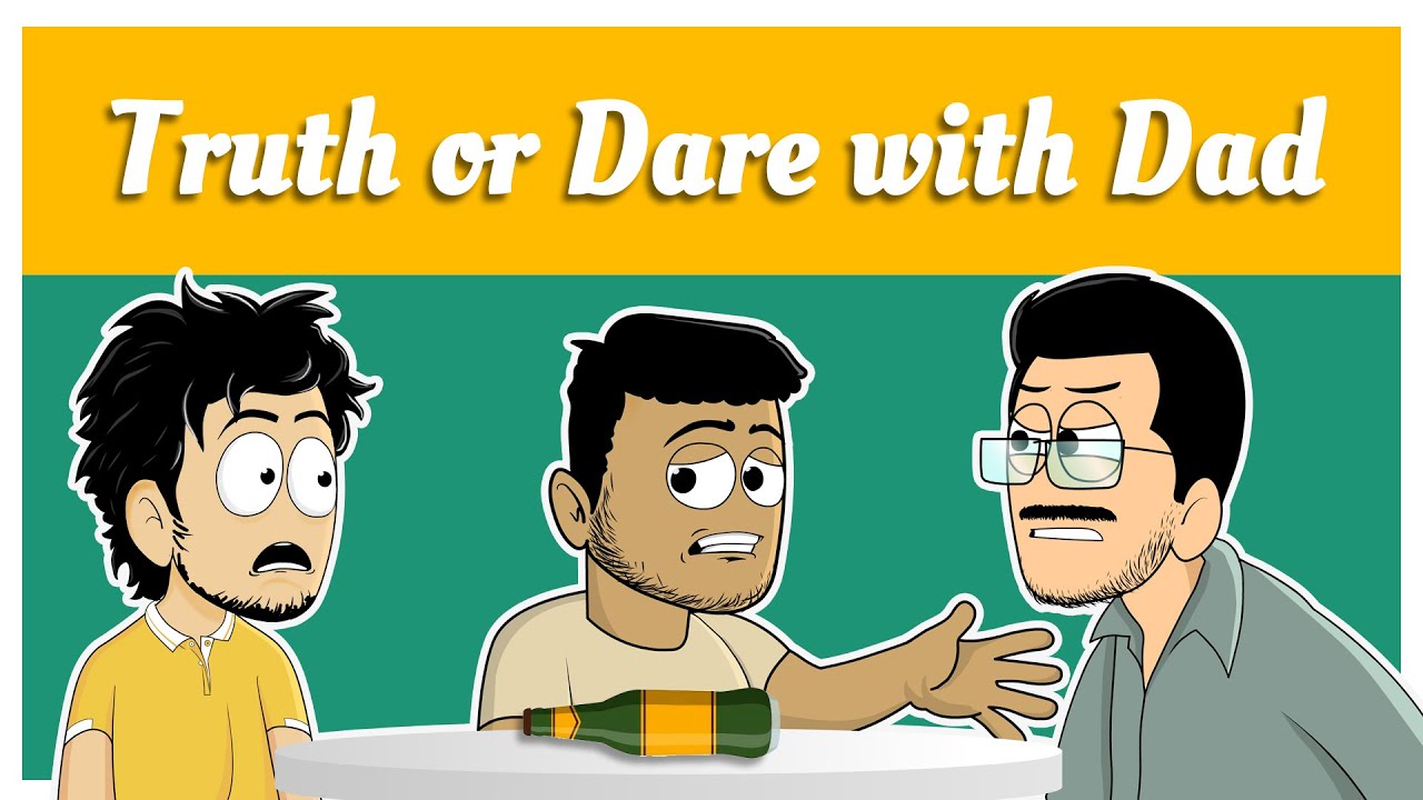 Truth or Dare with Dad...... | My first animated video - YouTube