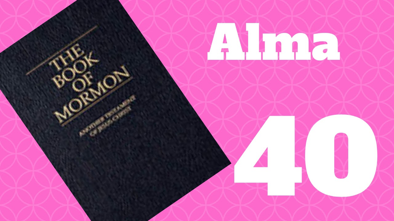 Book of Alma ~ Chapter 40 - YouTube