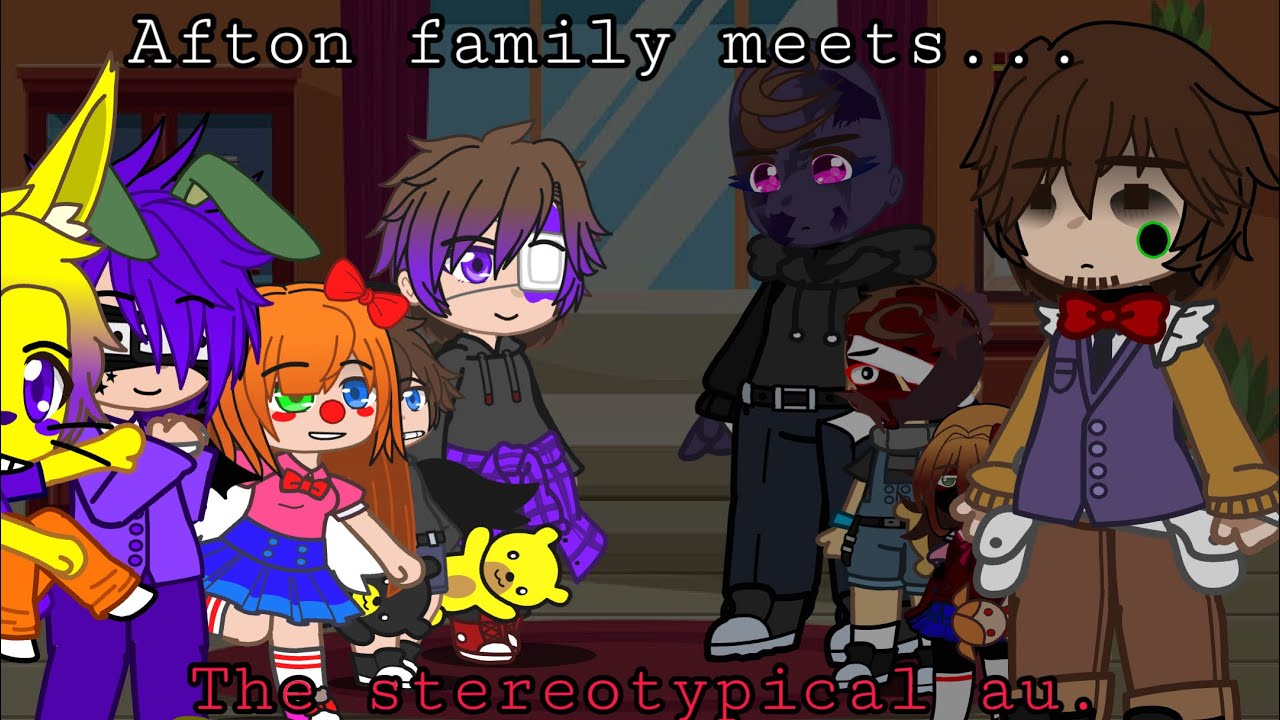 Afton family meet the stereotypical au|| Enjoy! || Short || - YouTube