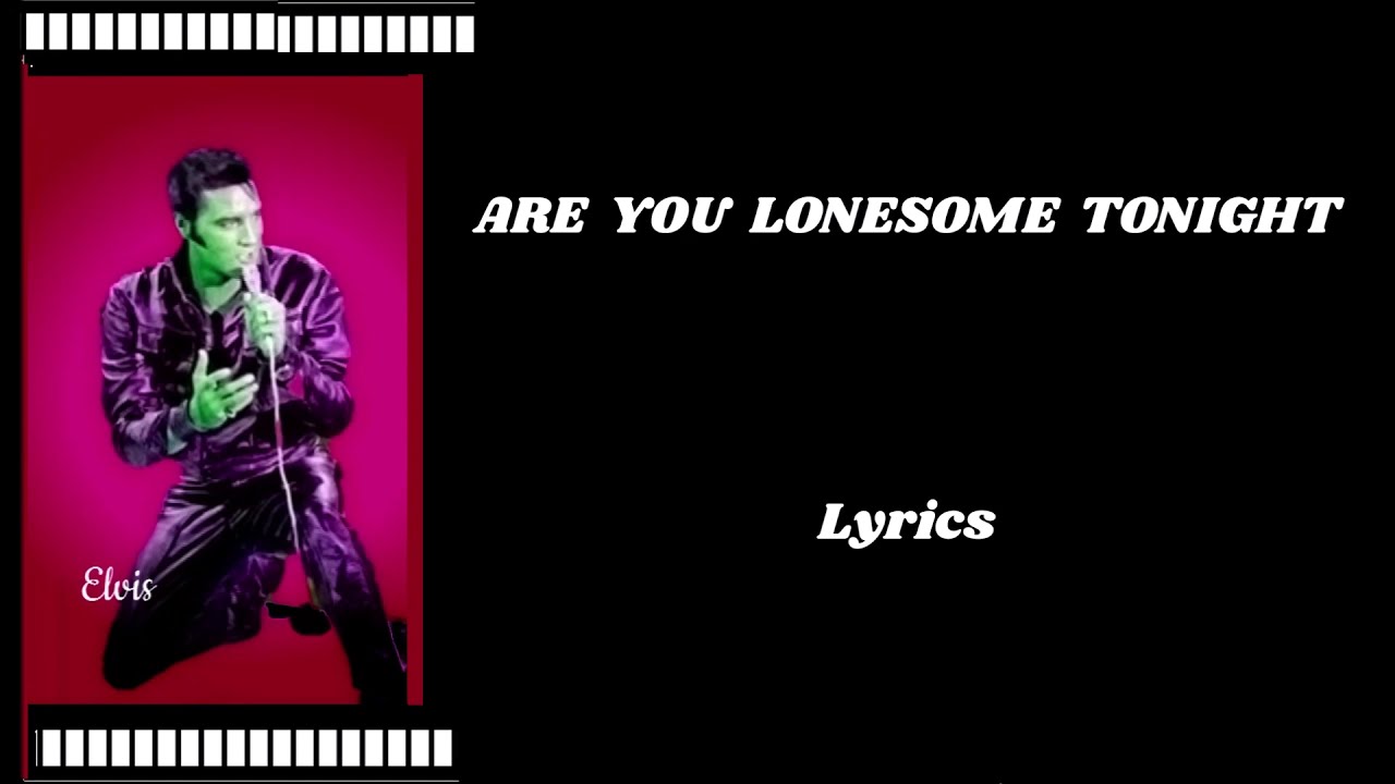 ARE YOU LONESOME TONIGHT ELVIS PRESLEY 🛩with lyrics - YouTube