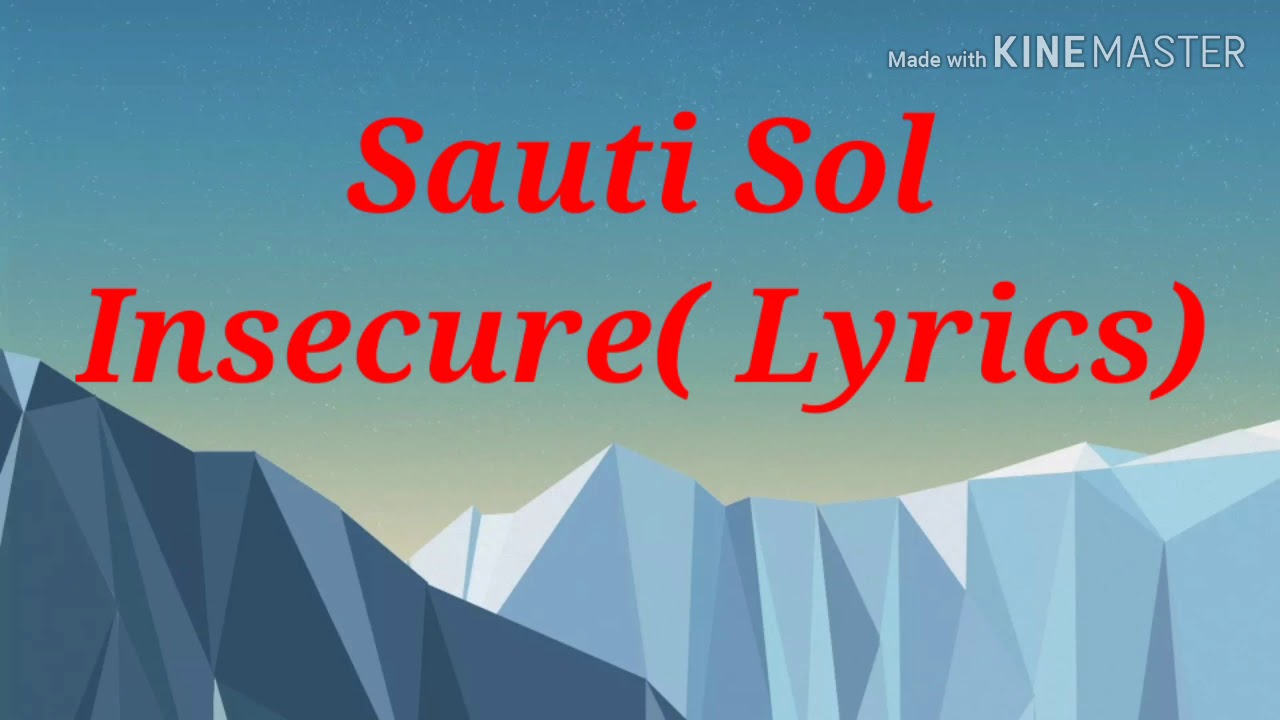 Sauti sol - insecure (lyrics) - YouTube