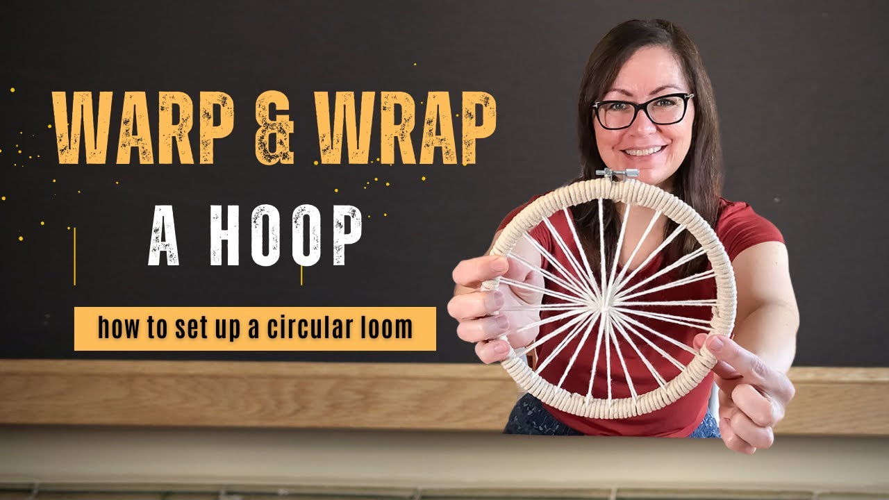 Circle Weaving Basics: How To Warp and Wrap a Hoop | How To Set Up A ...