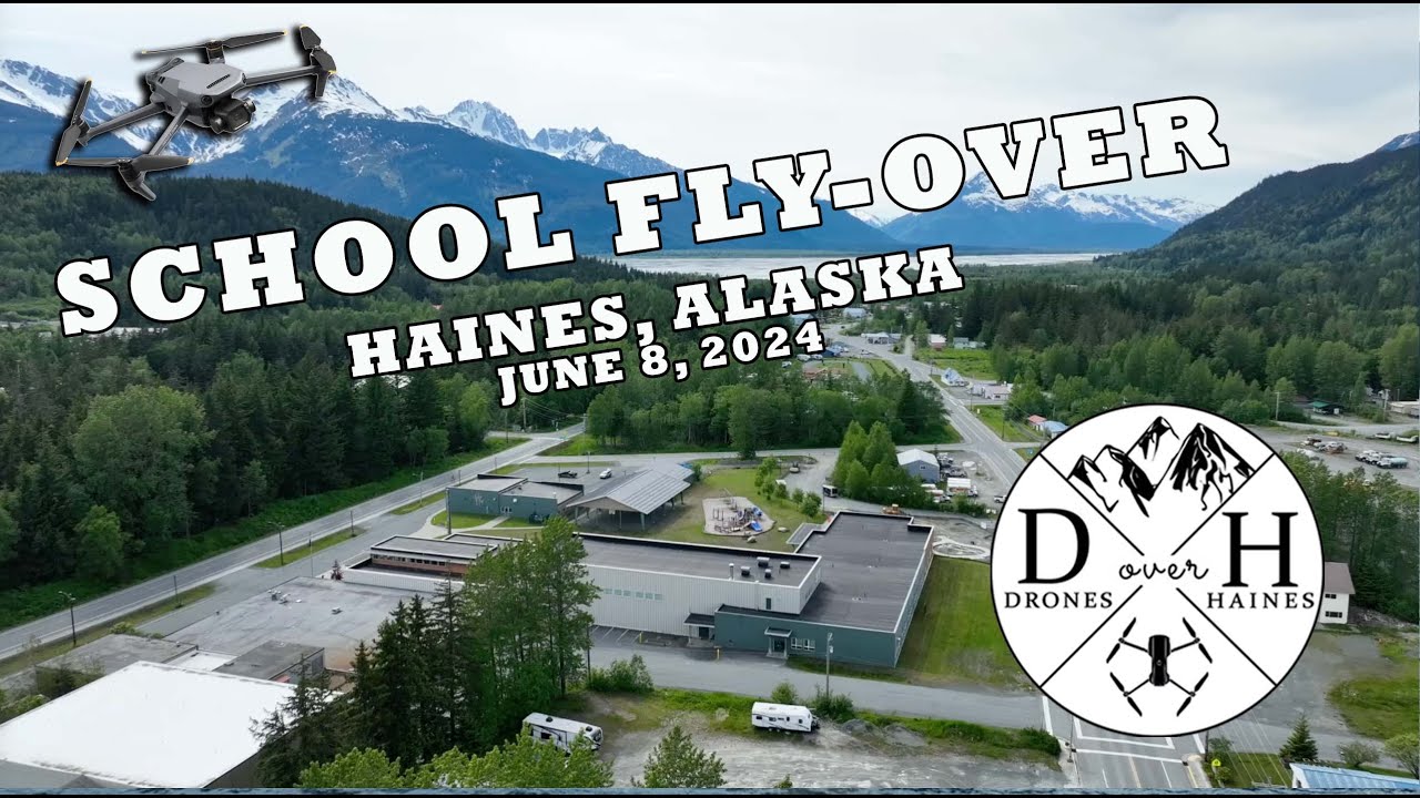 Haines School Fly-Over - June 8 - 2024 - Haines Alaska - YouTube