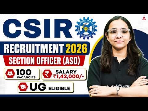 CSIR Recruitment 2026 | Section Officer (ASO) Notification 🔥 100 Vacancies | Salary ₹1,42,000