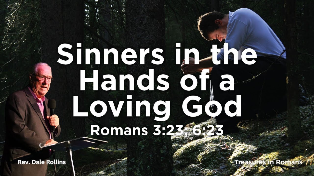 "Sinners in the Hands of a Loving God" - Rev. Dale Rollins (11-10-24 PM ...