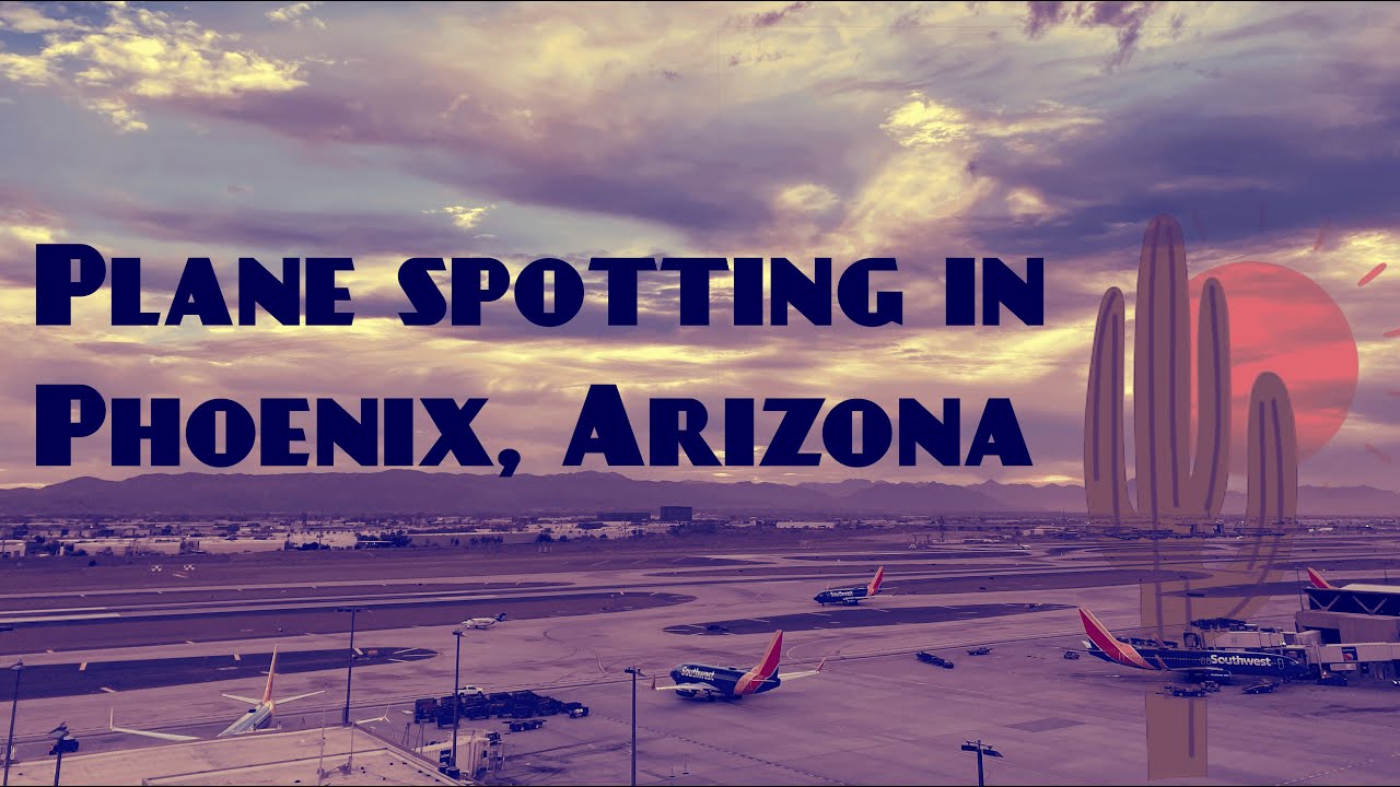 Plane spotting in Phoenix, Arizona - YouTube