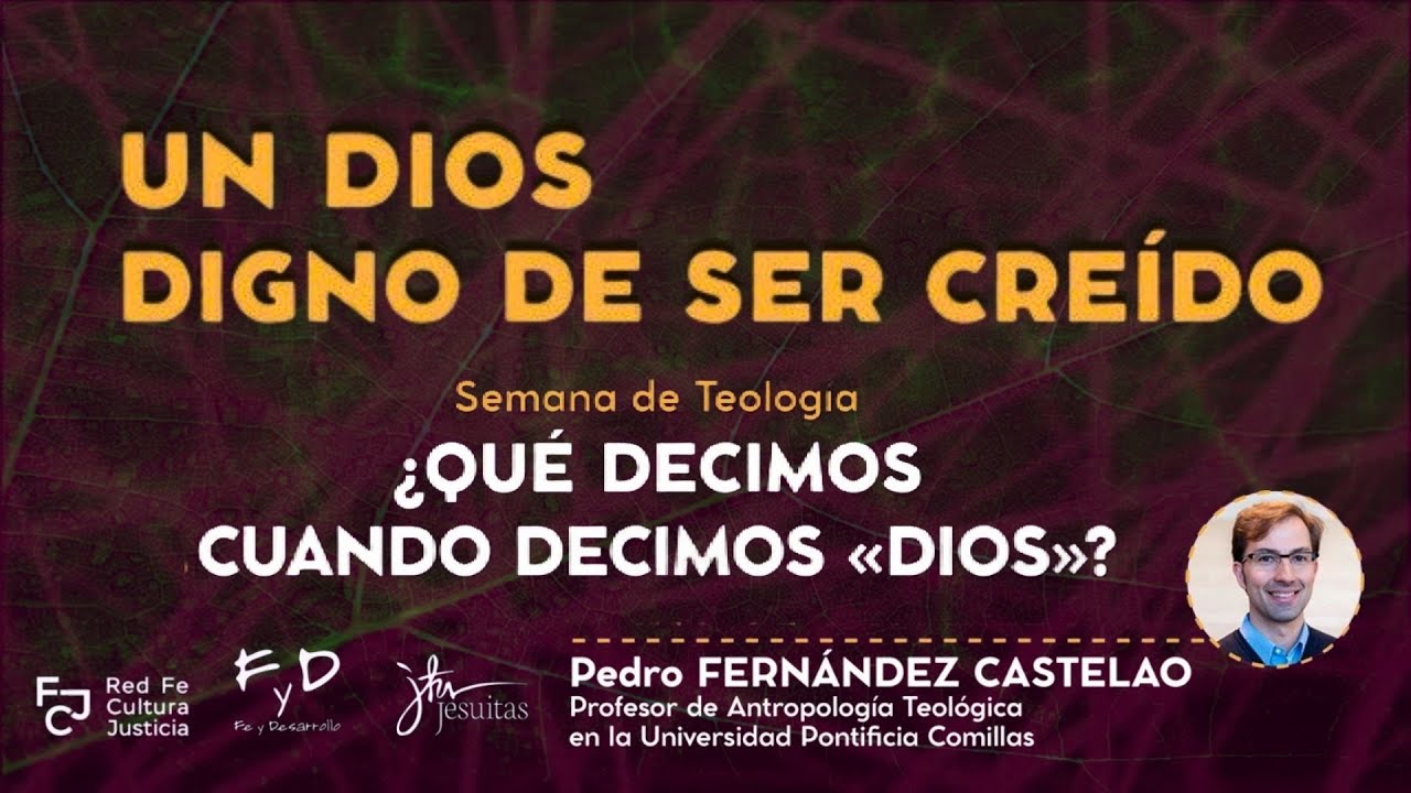 UN DIOS DIGNO DE SER CREÍDO - Semana de Teología ¿Qué decimos cuando ...
