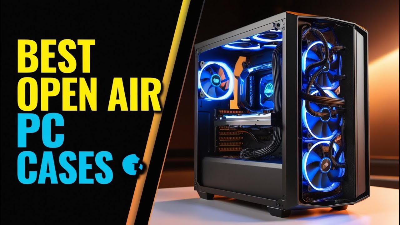 Best Open Air PC Cases 2025 – Ultimate Cooling & Performance Build ...