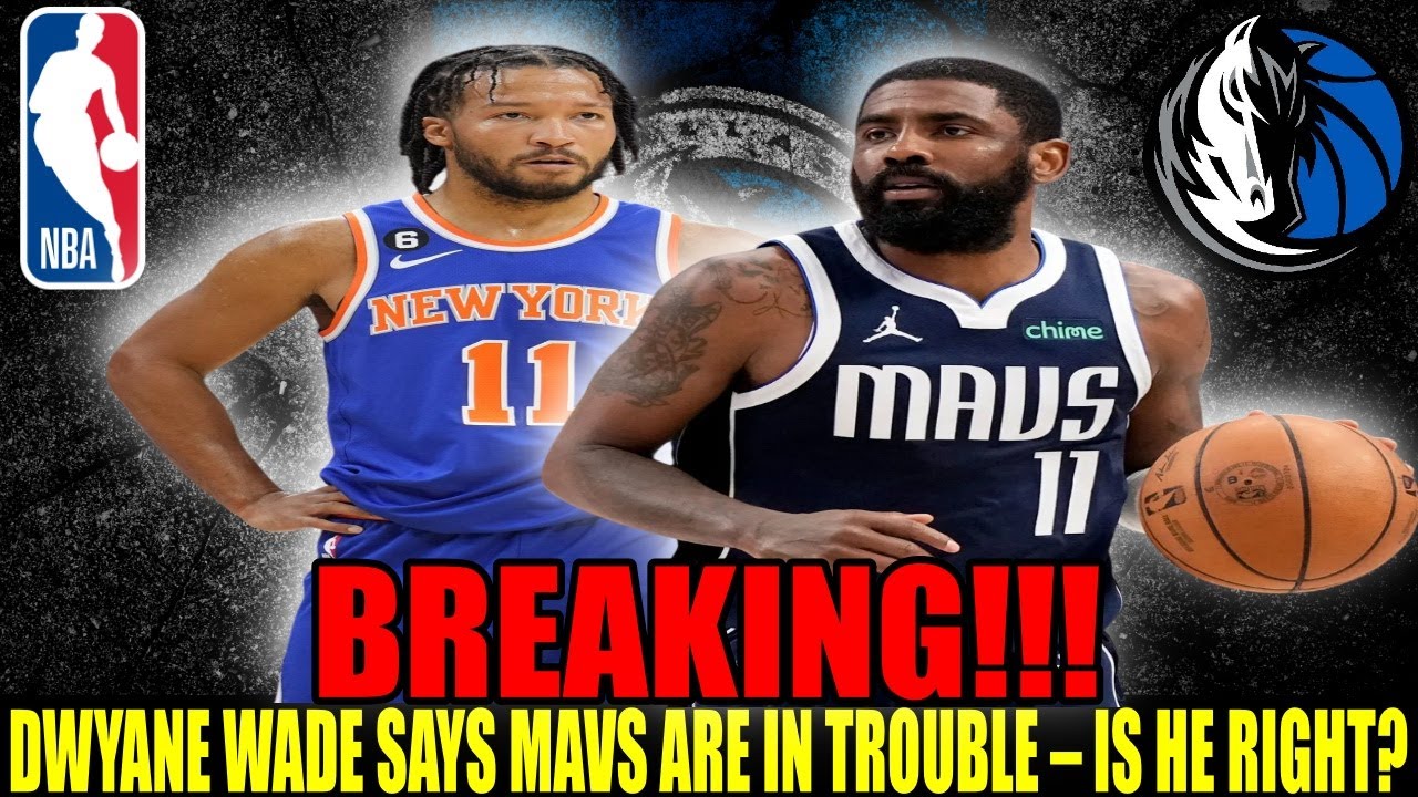 BREAING: DWYANE WADE SAYS MAVS ARE IN TROUBLE – IS HE RIGHT? - YouTube