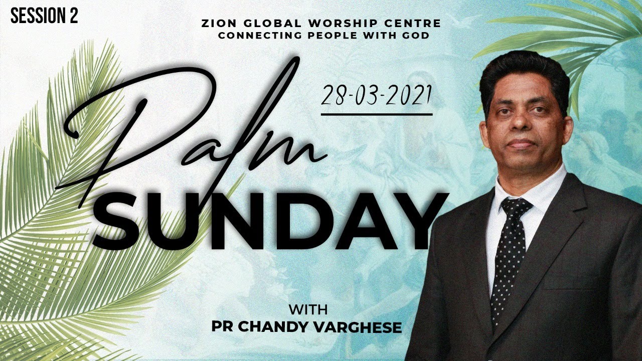 PALM SUNDAY - 28/03/2021 | ZGWC Tv | Pr Chandy Varghese | Session 2 ...