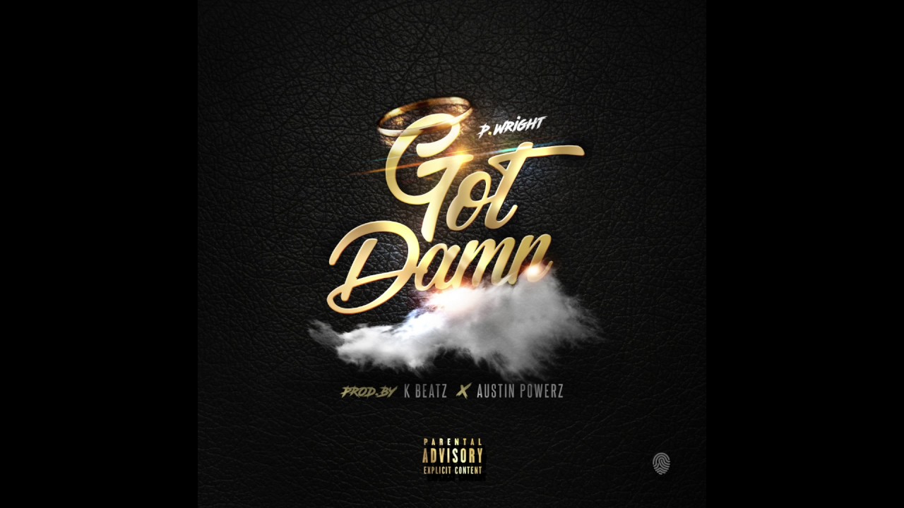 P. Wright - Got Damn (Prod. x K-Beatz x Austin Powerz) - YouTube Music