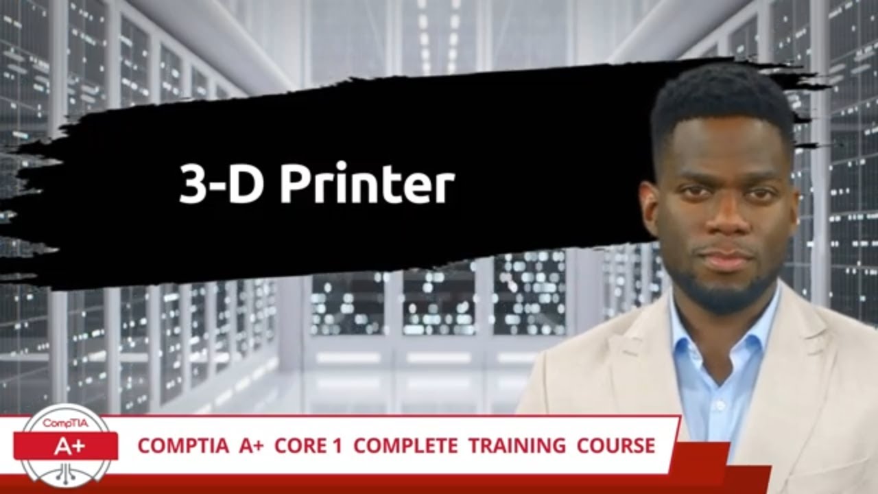 CompTIA A+ Core 1 (220-1101) | 3-D Printer | Exam Objective 3.7 ...