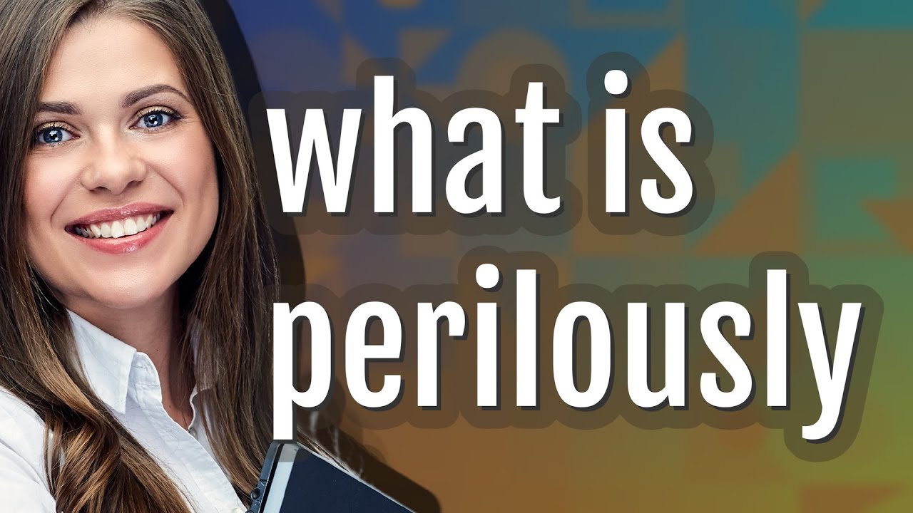 Perilously | meaning of Perilously - YouTube