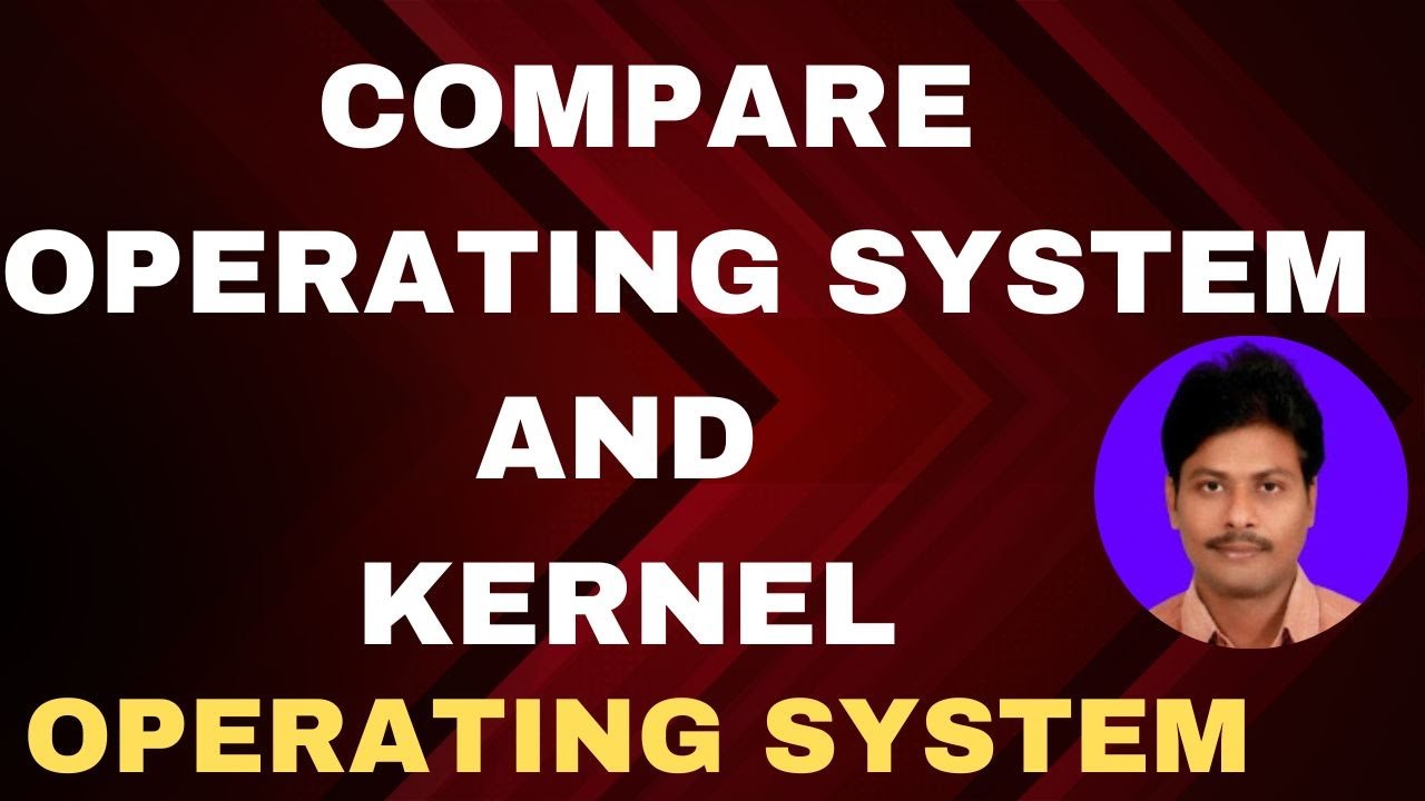 Difference Between Operating System and Kernel || Operating System Vs Kernel || Kernel || OS ...