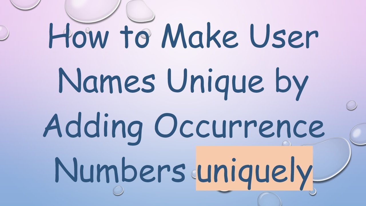 How to Make User Names Unique by Adding Occurrence Numbers uniquely ...