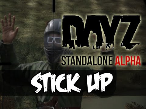 DayZ Standalone - STICK UP! - YouTube