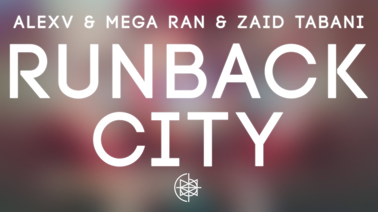 AlexV & Mega Ran & Zaid Tabani - Runback City - YouTube