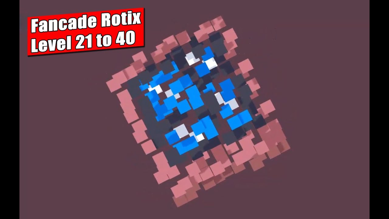 Fancade Rotix Level 21,22,23,24,25,26,27,28,29,30,31,32,33,34,35,36,37 ...