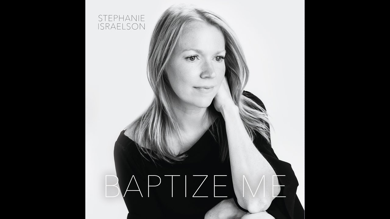 Baptize Me Stephanie Israelson Ft. Joel Parisien - YouTube