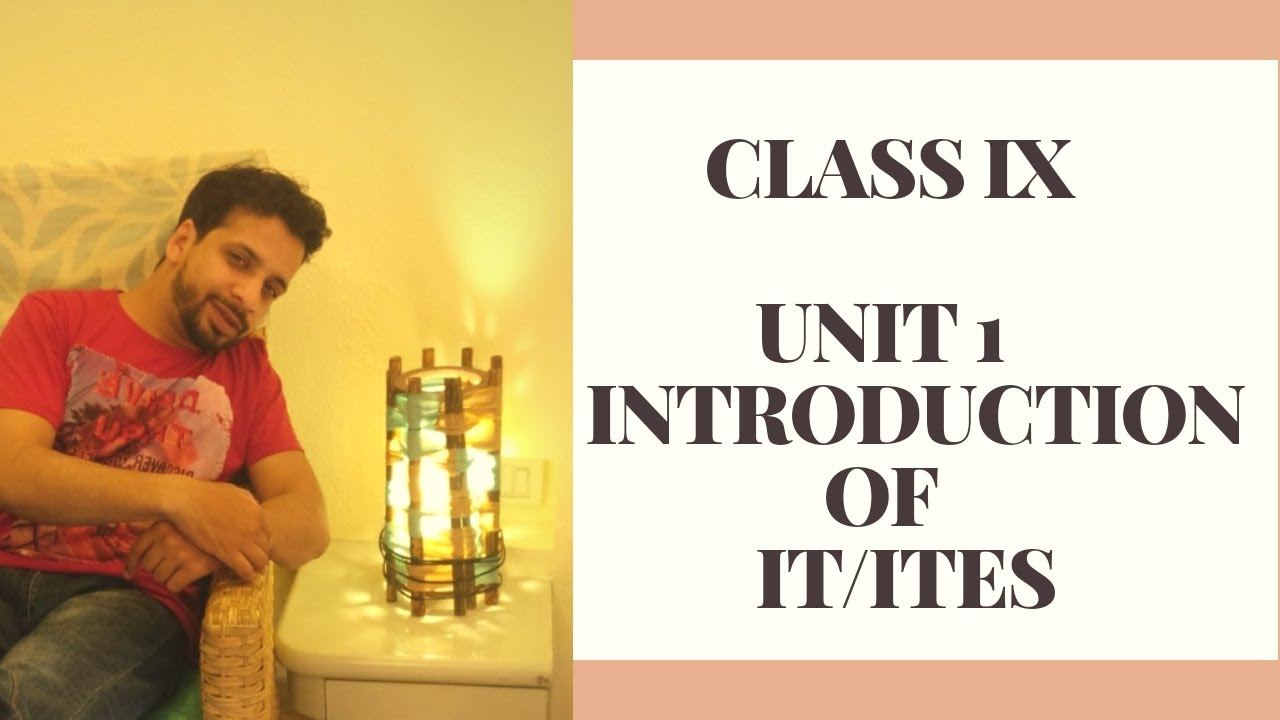 CBSE CLASS IX UNIT 1 INTRODUCTION OF IT/ITES - YouTube