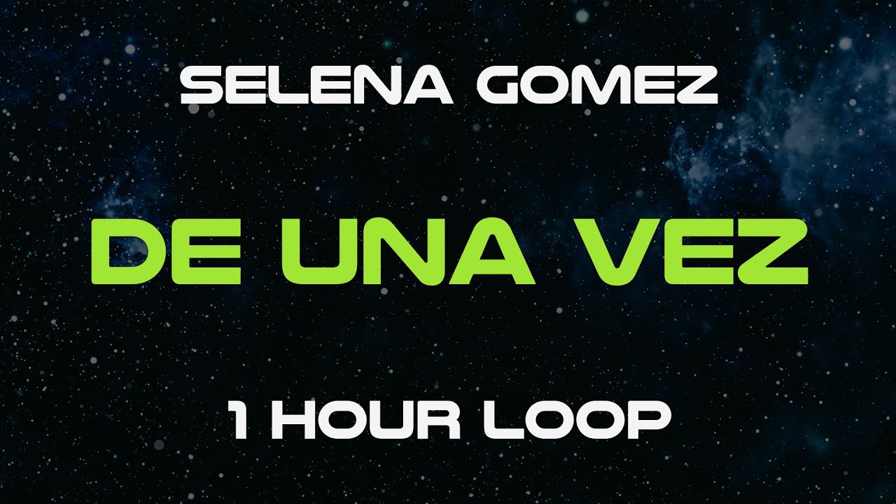 Selena Gomez - De Una Vez (1 Hour Loop) - YouTube