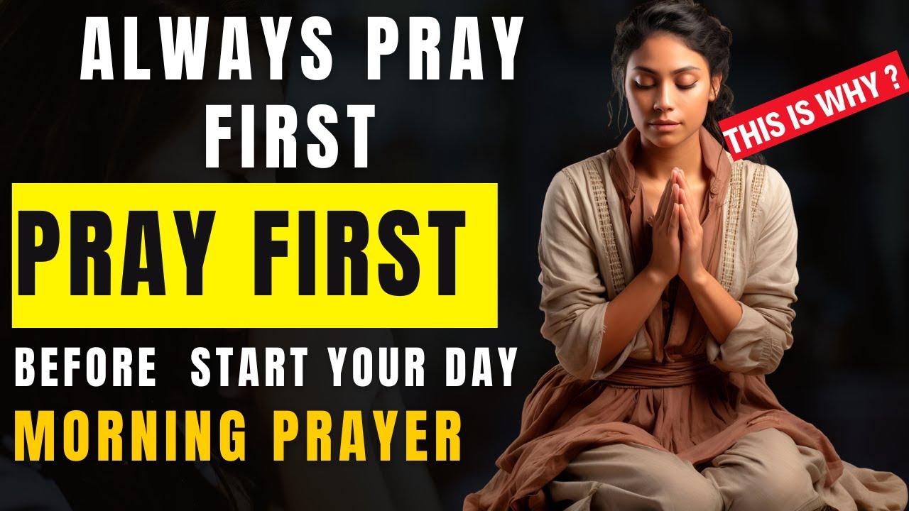 Always Pray First Today | A Morning Prayer Before You Start Your Day ...